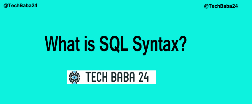 Know What is SQL Syntax – Tech Baba 24